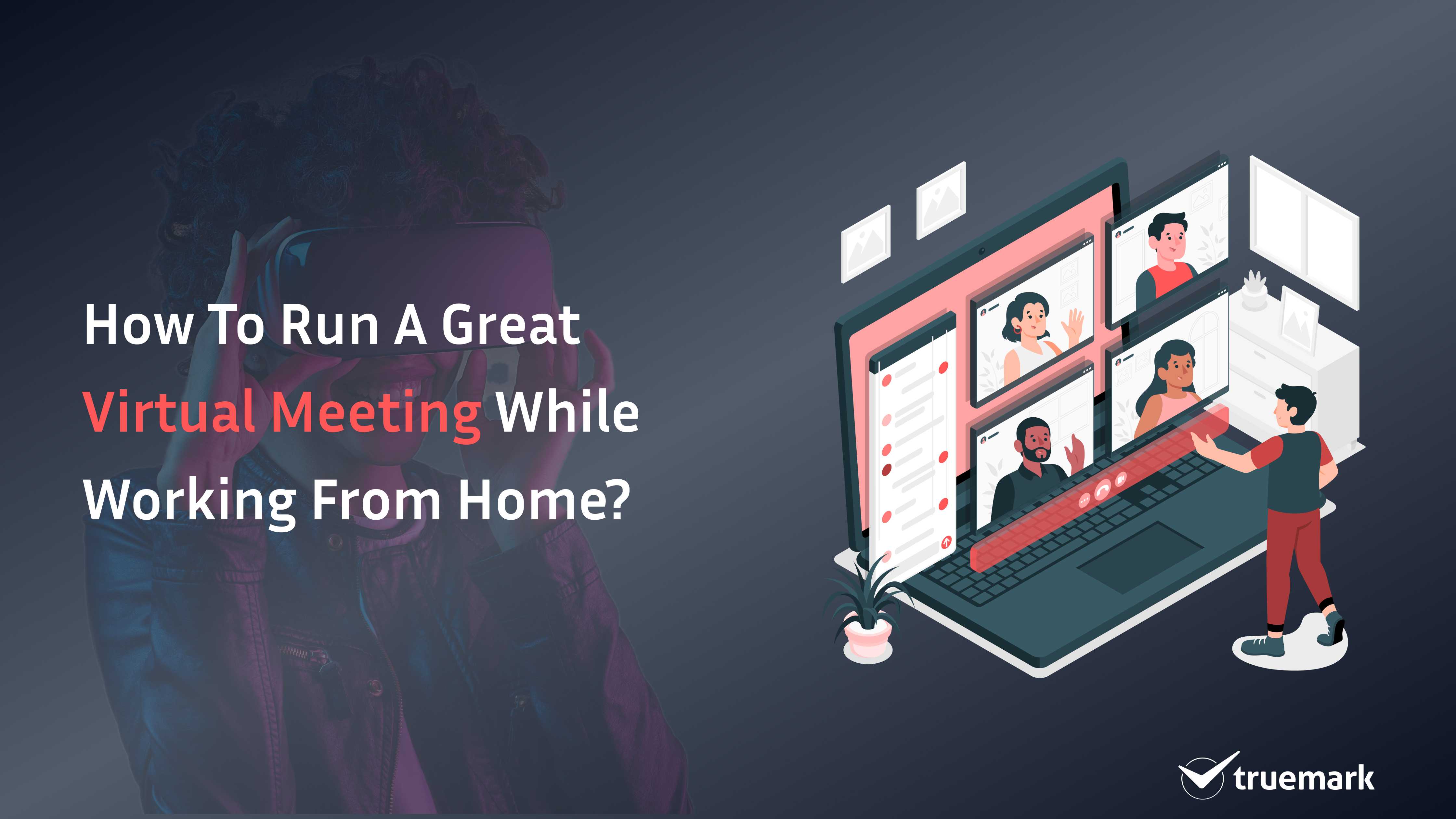How to run a great virtual meeting while working from home?