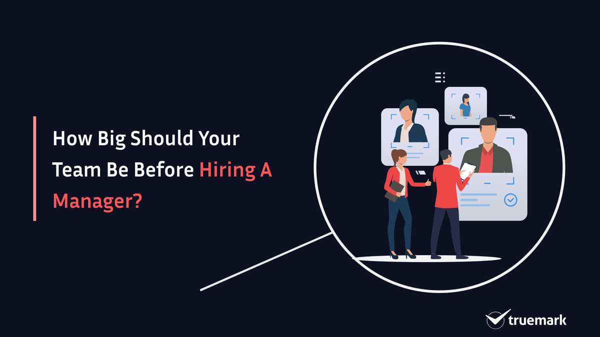 How big should your team be before hiring a manager?