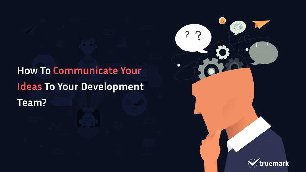 How to communicate your ideas to your development team?